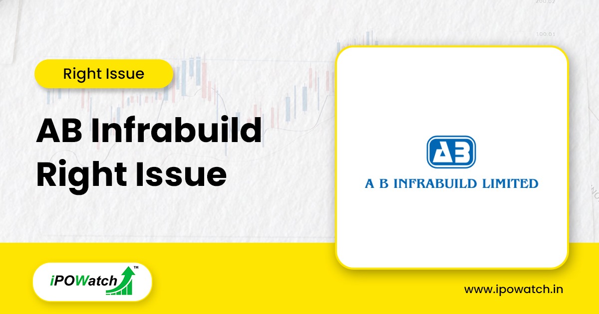 AB Infrabuild Rights Issue 2025 Date, Price, Allotment, Ratio - IPO Watch