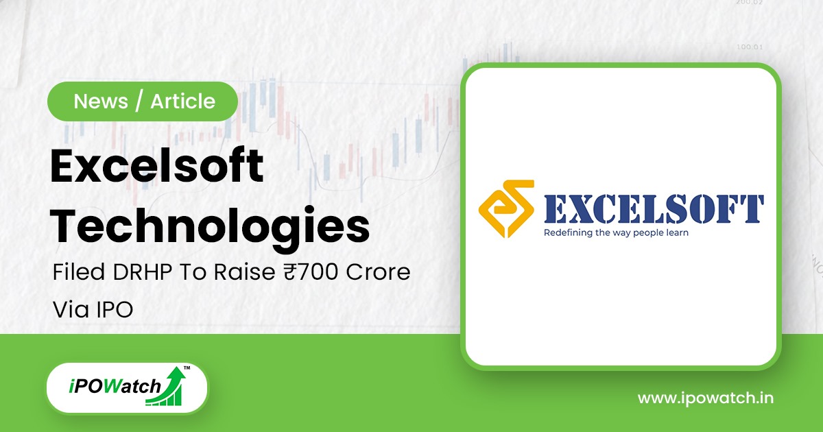 Excelsoft Technologies filed DRHP to raise ₹700 crore Via IPO
