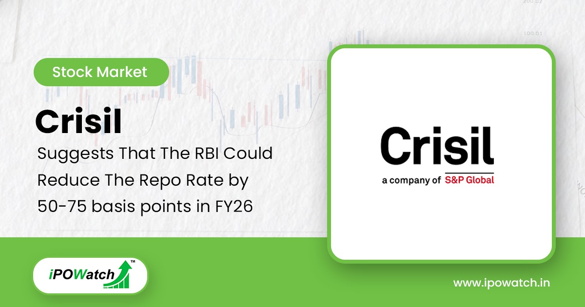 Crisil Suggests RBI could Reduce Repo Rate by 50-75 basis points in FY26