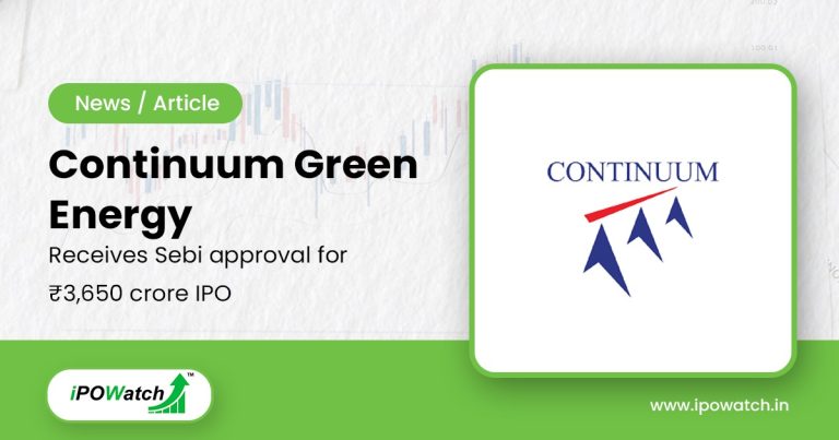 Continuum Green Energy receives Sebi approval for ₹3,650 crore IPO ...