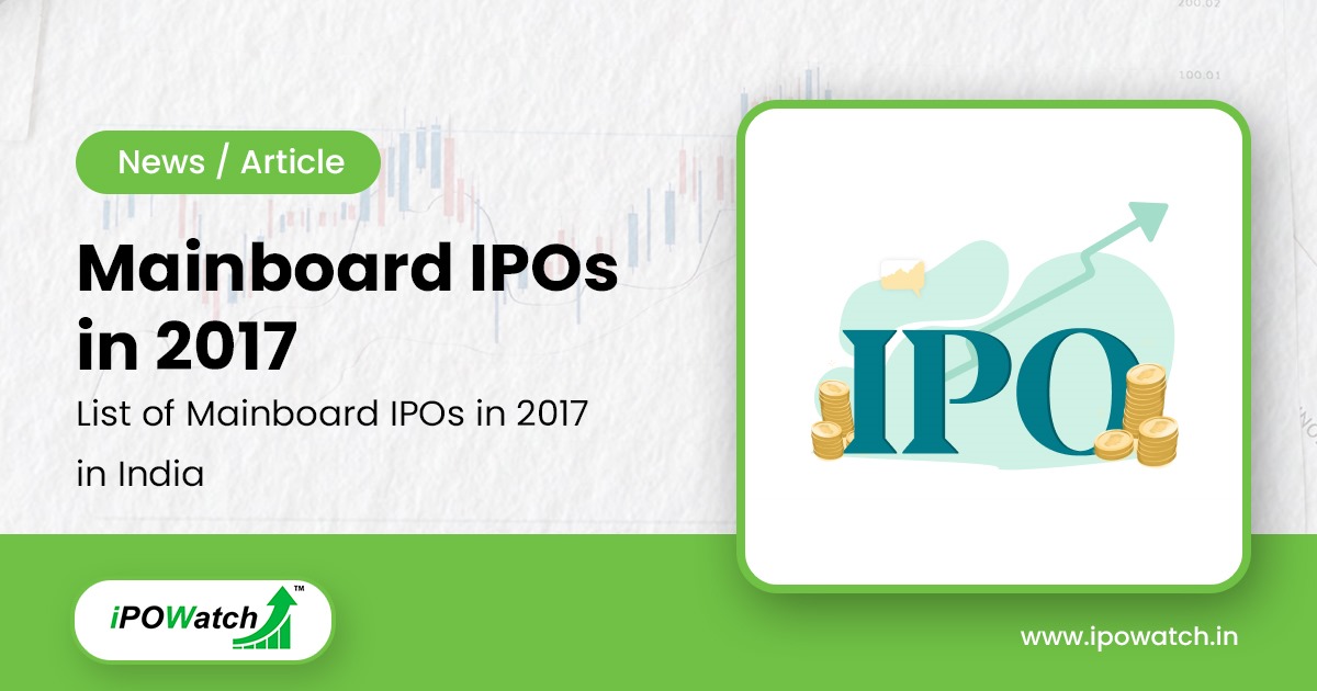 IPO 2017 List, All Mainboard IPOs in 2017 in India at NSE, BSE
