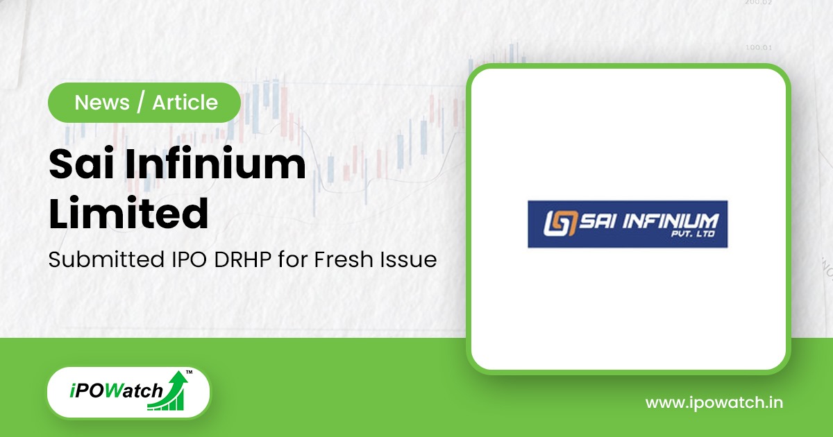 Sai Infinium Limited submitted IPO DRHP for Fresh Issue