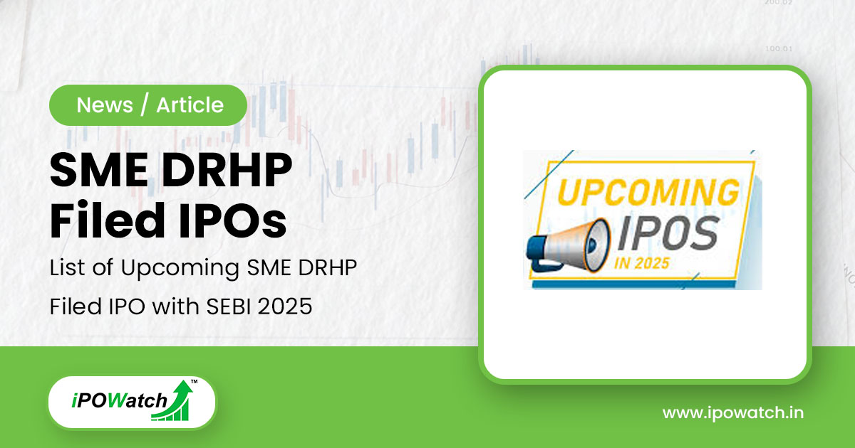 SME DRHP Filed IPOs, List of Upcoming SME DRHP Filed IPO with SEBI 2025