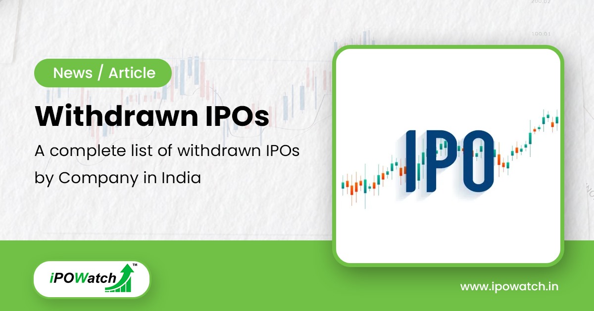 Withdrawn IPO List in India: Check out the List of Withdrawn IPOs by ...