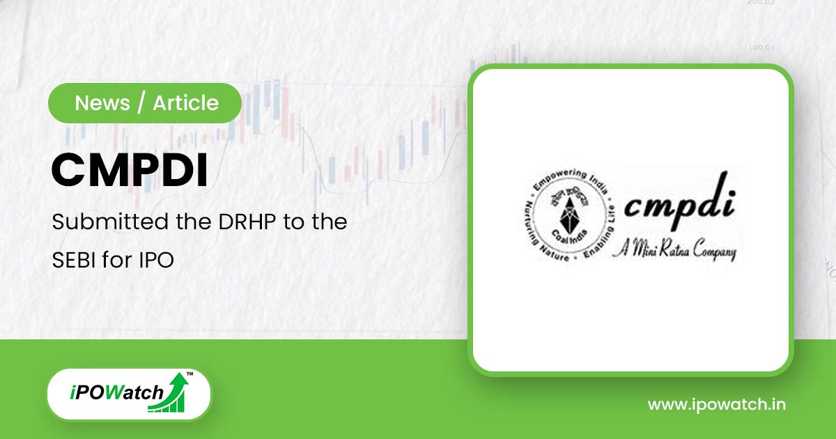 Coal India’s subsidiary CMPDI submitted the DRHP to the SEBI for IPO