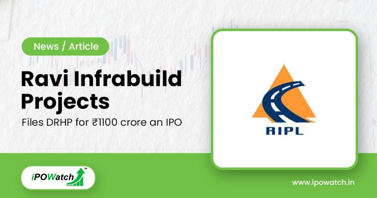 Ravi Infrabuild Projects files DRHP for an ₹1100 crore IPO - IPO Watch