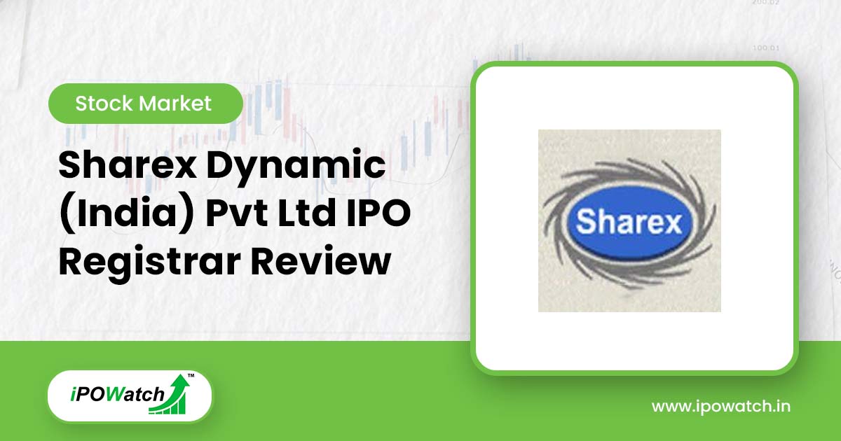 Sharex Dynamic (India) Pvt Ltd IPO Registrar Review - IPO Watch