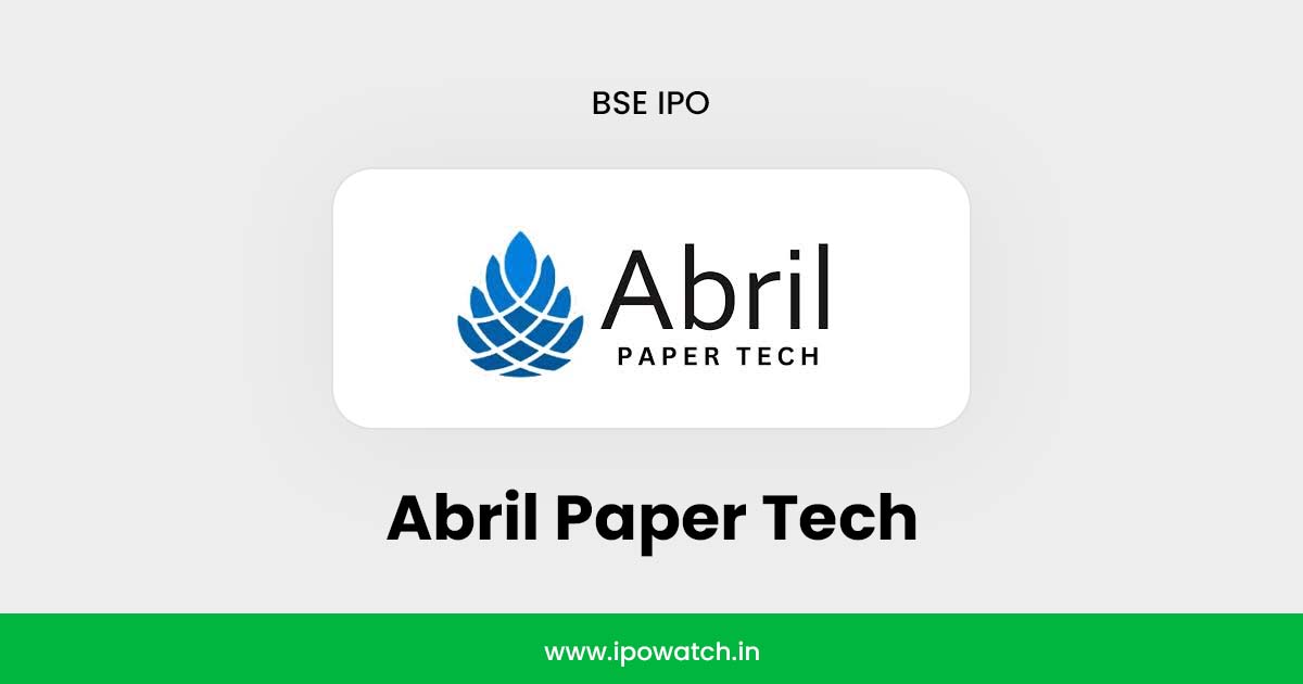 Abril Paper Tech IPO Date, Review, Price, Allotment Details