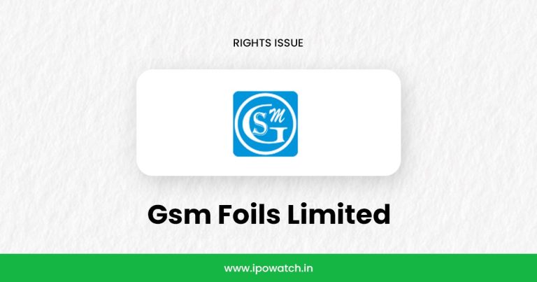 Gsm Foils Rights Issue 2025 Date, Price, Allotment, Ratio - IPO Watch