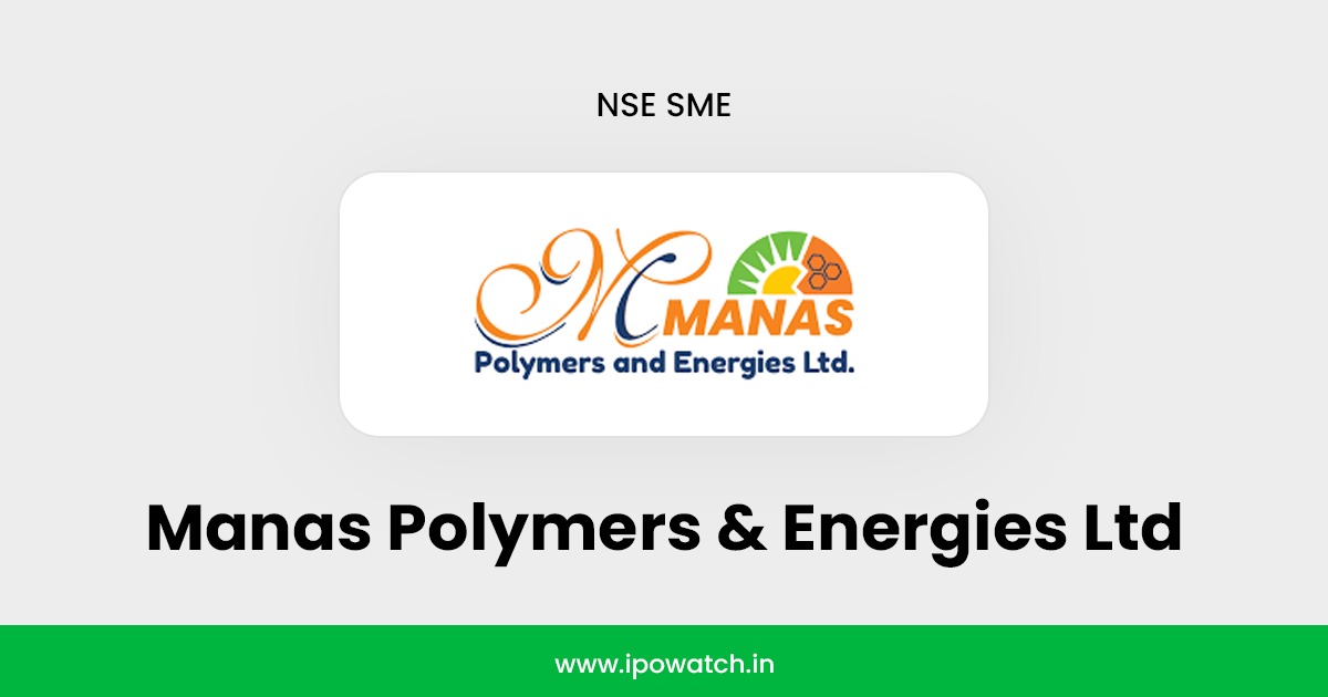 Manas Polymers IPO Date, Review, Price, Allotment Details - IPO Watch