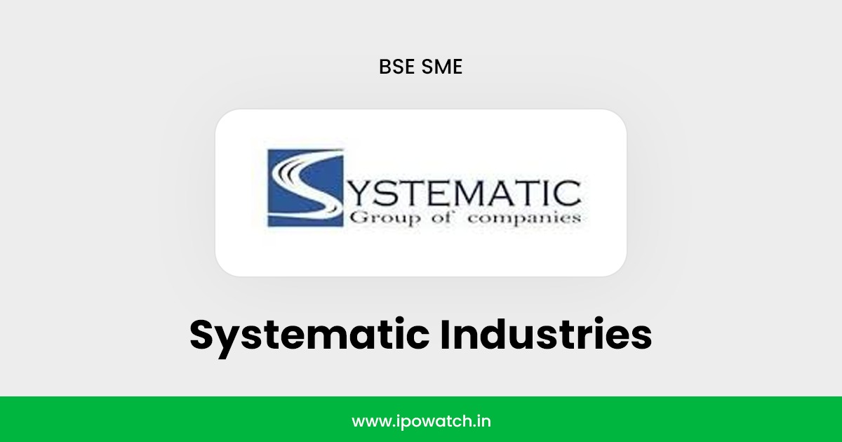 Systematic Industries IPO Date, Review, Price, Allotment Details