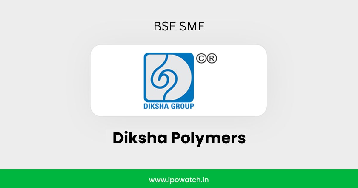 Diksha Polymers IPO Date, Review, Price, Allotment Details - IPO Watch